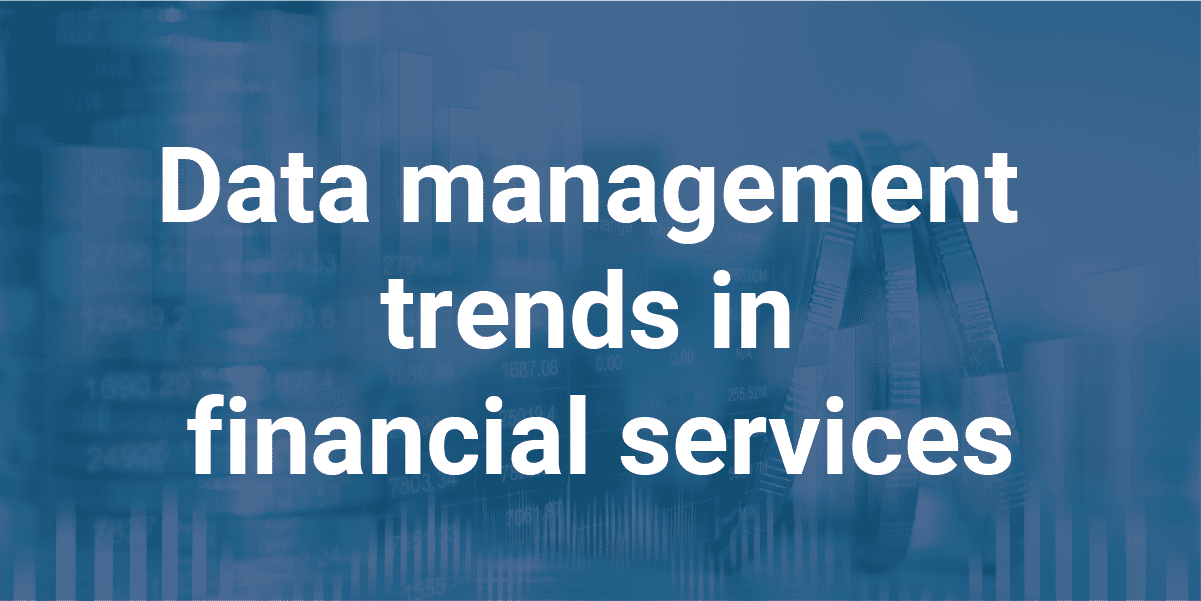Key Data Management Trends in Financial Services